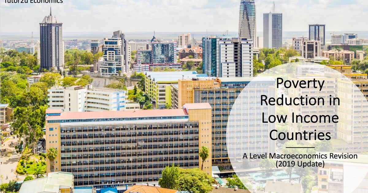 Poverty Reduction in Low Income Countries | Economics | tutor2u