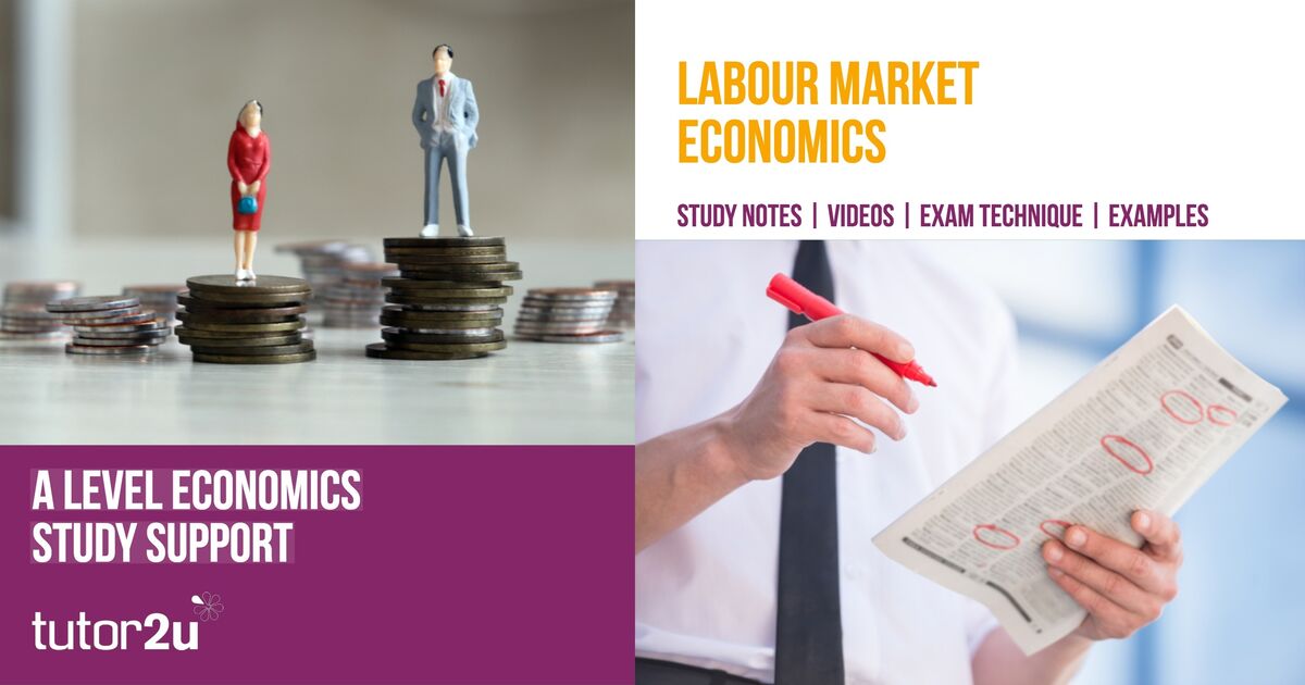 Topic Revision: Labour Market Economics | Economics | tutor2u