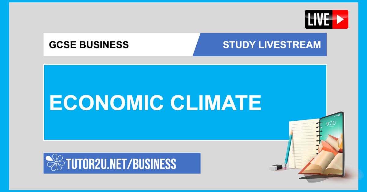 GCSE Business | Study Livestream | Economic Climate | tutor2u