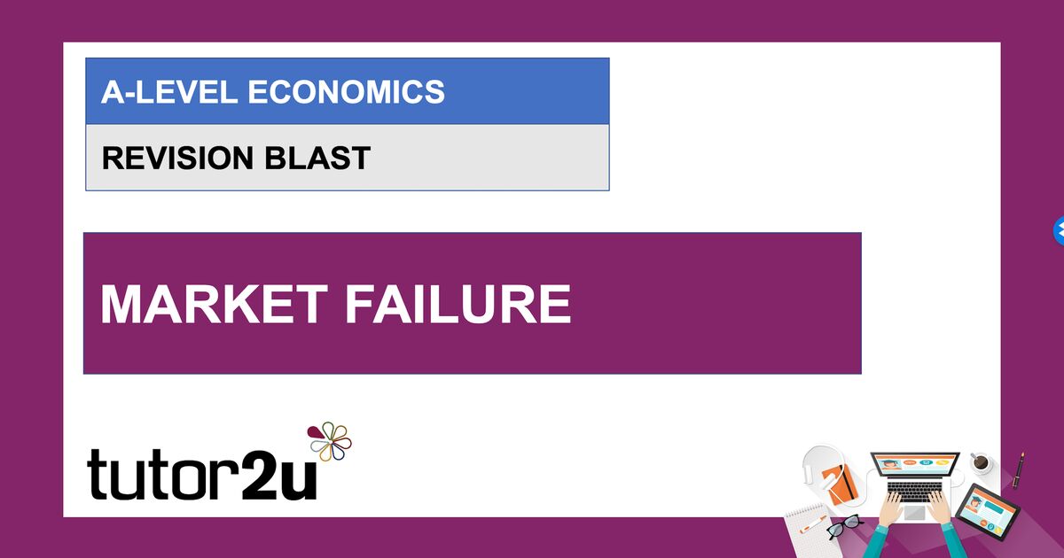 A-Level Economics Revision Blast | Market Failure | tutor2u