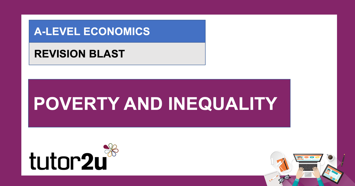 A-Level Economics Revision Blast | Poverty & Inequality | tutor2u
