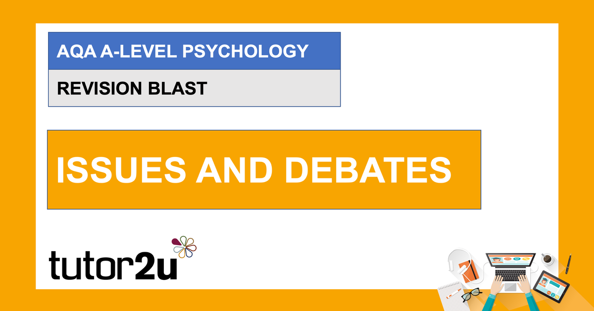 AQA A-Level Psychology Revision Blast | Issues & Debates | tutor2u