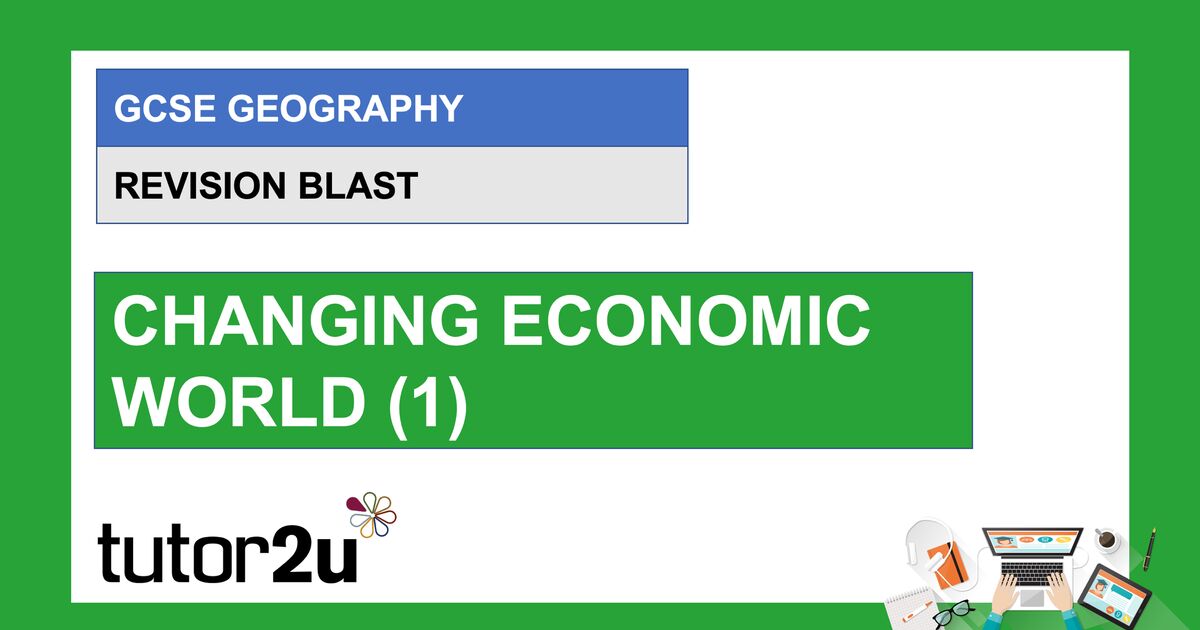 AQA GCSE Geography Revision Blast | Changing Economic World (1) | tutor2u