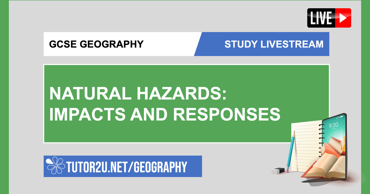 GCSE Geography | Study Livestream | Natural hazards: Impacts and ...