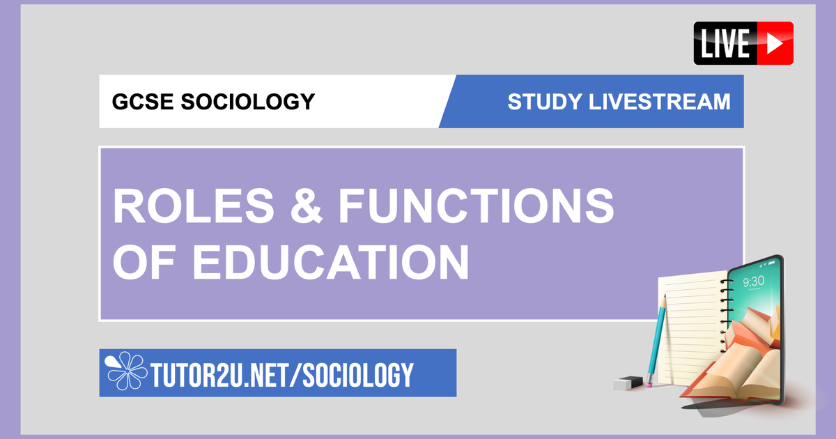 GCSE Sociology | Study Livestream | Roles and Functions of Education ...