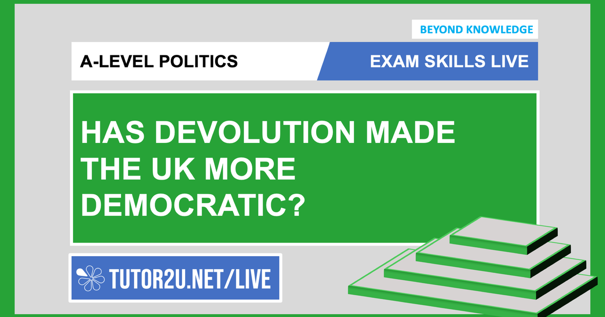 A-Level Politics | Exam Skills Live | Has Devolution Made the UK More ...