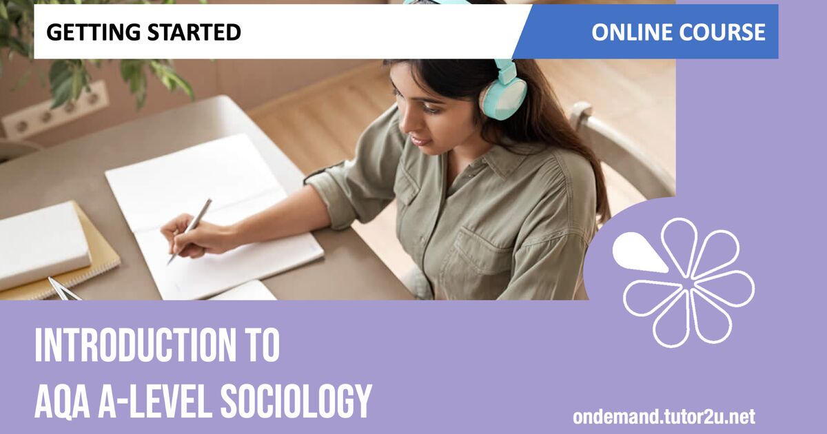 Introduction to AQA A-Level Sociology Getting Started | tutor2u