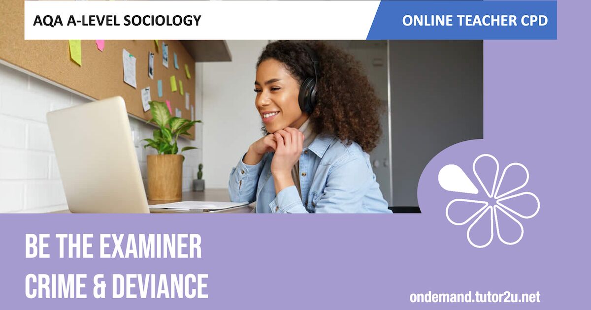 Crime & Deviance Be the Examiner AQA A-Level Sociology | tutor2u