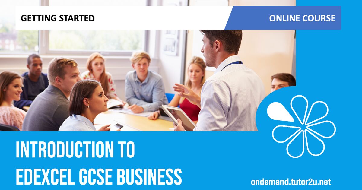 Introduction to Edexcel GCSE Business Getting Started | tutor2u