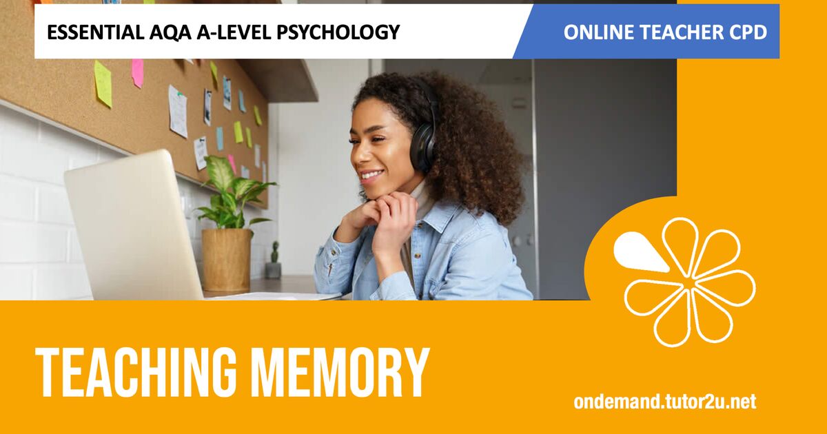 Teaching Memory Essential AQA A-Level Psychology | tutor2u